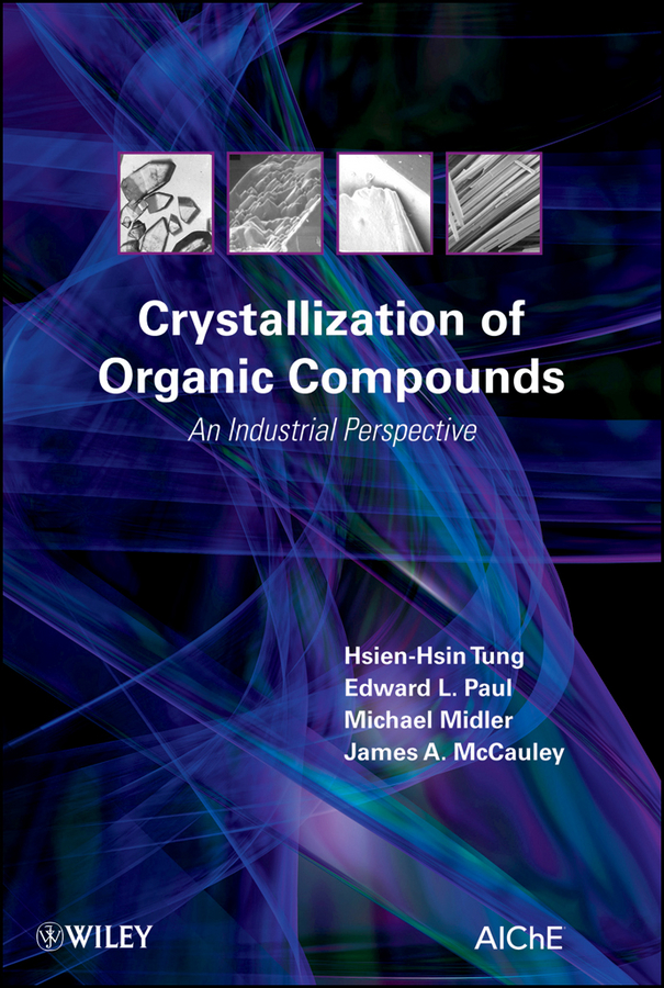 Crystallization of organic compounds : an industrial perspective ...