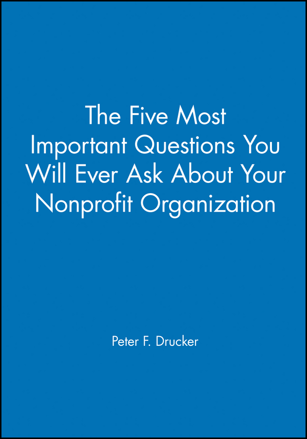 Five Most Important Questions You Will Ever Ask About Your Organization